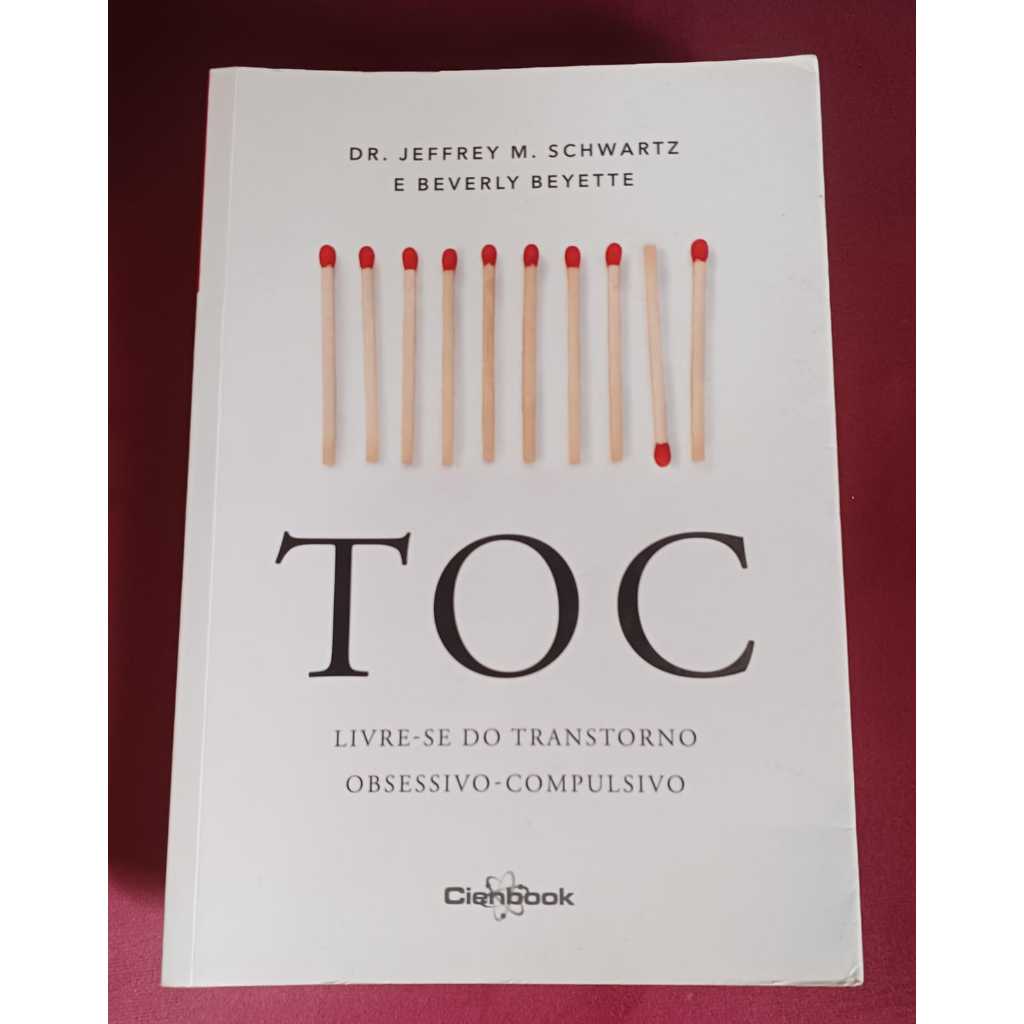 TOC - Livre-se do Transtorno Obsessivo-Compulsivo - Dr. Jeffrey M ...