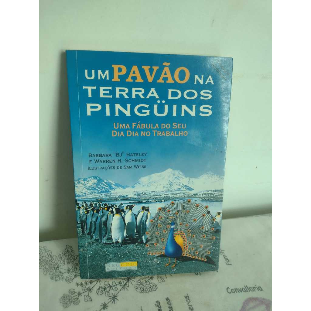 um pavão na terra dos pinguins uma fábula do seu dia dia no trabalho ...
