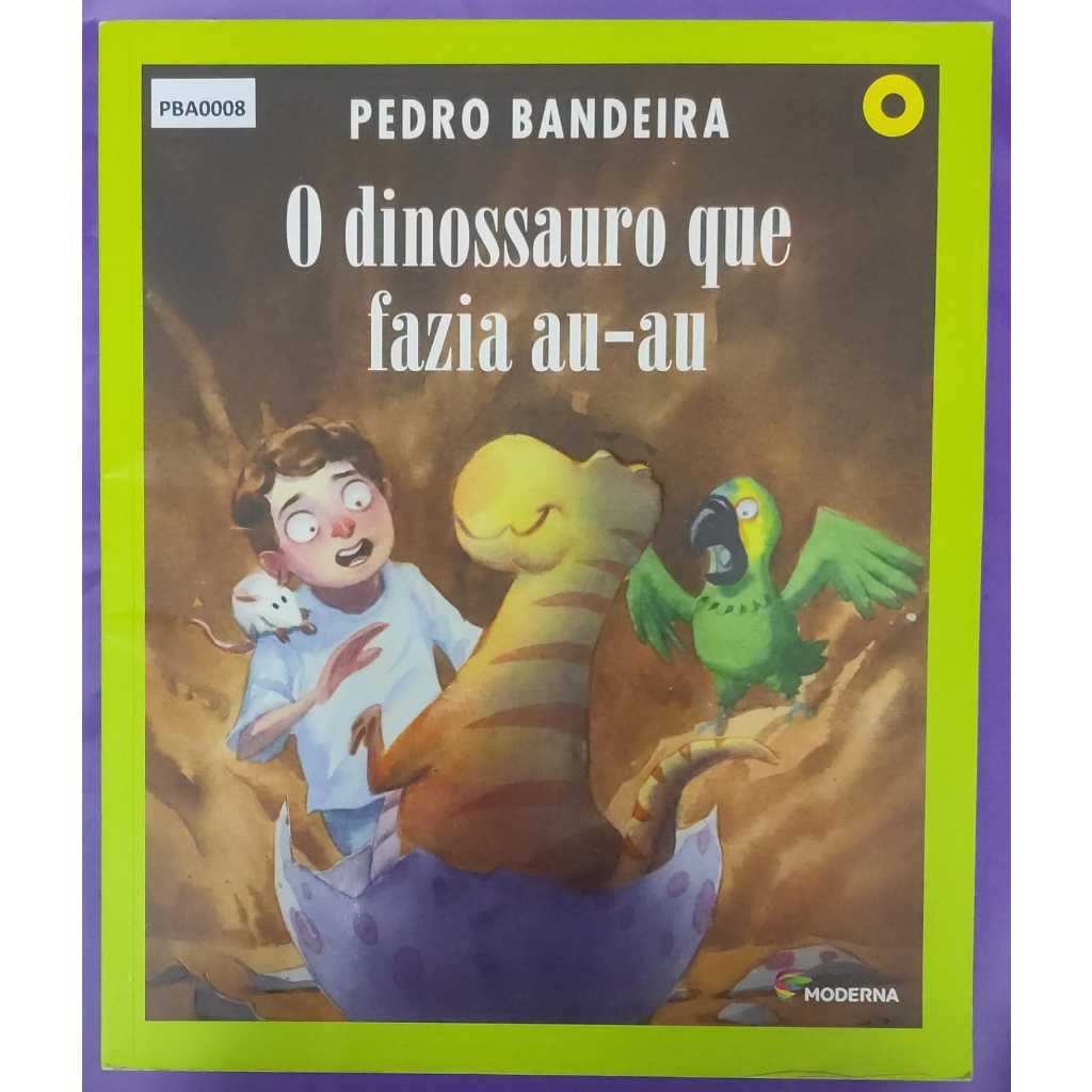 Livro O Dinossauro que fazia AU-AU Pedro Bandeira Editora Moderna ...
