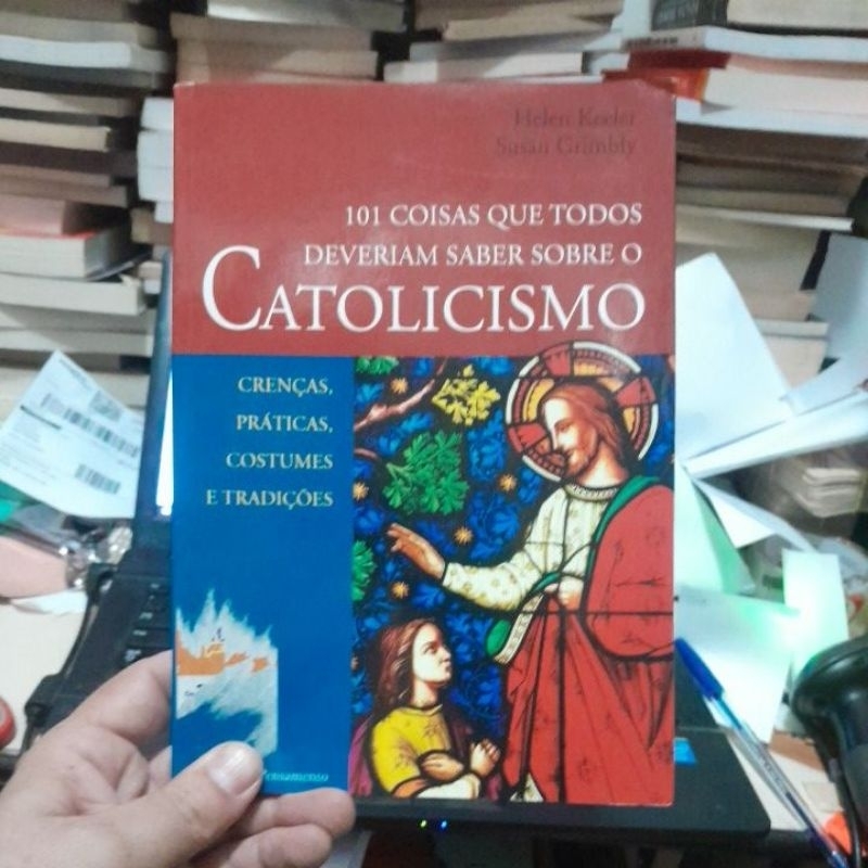 101 coisas que todos deveriam saber sobre o catolicismo(Helen Keeler ...