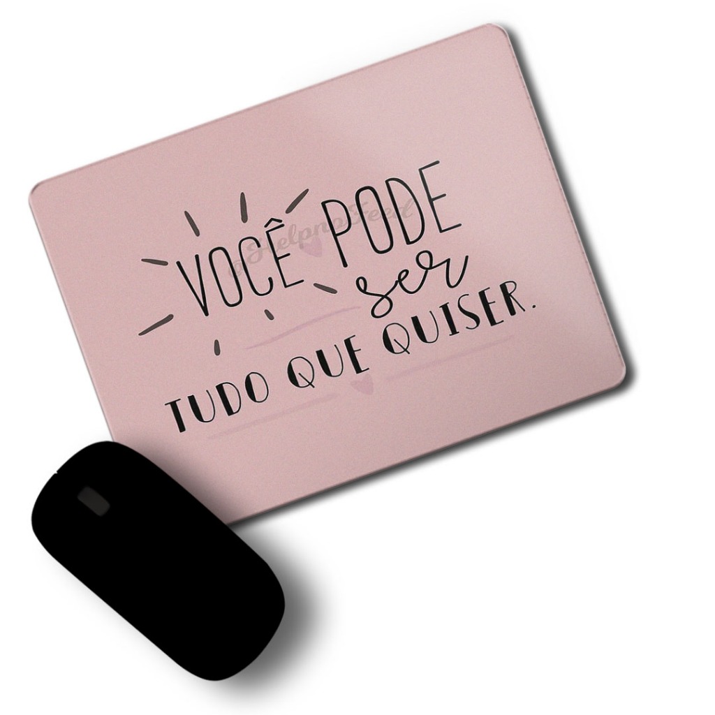 Mouse Pad Personalizado Motivacional- Você pode ser tudo o que quiser ...