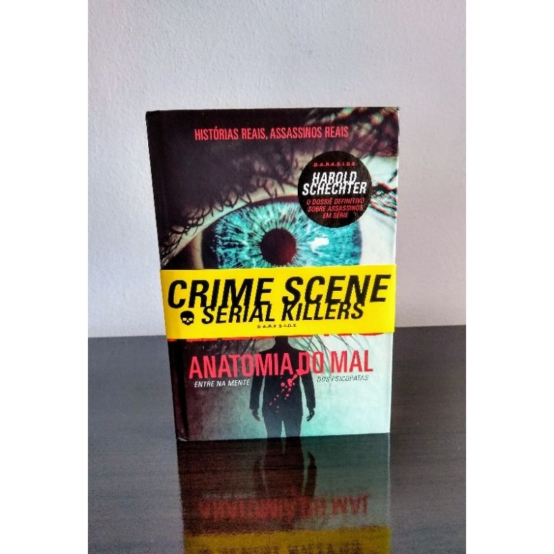 Serial Killers: Anatomia do Mal - Histórias Reais, Assassinos Reais ...