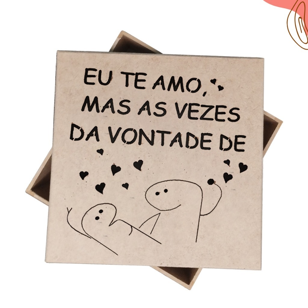caixinha eu te amo mas as vezes da vontade de presete criativo para ...
