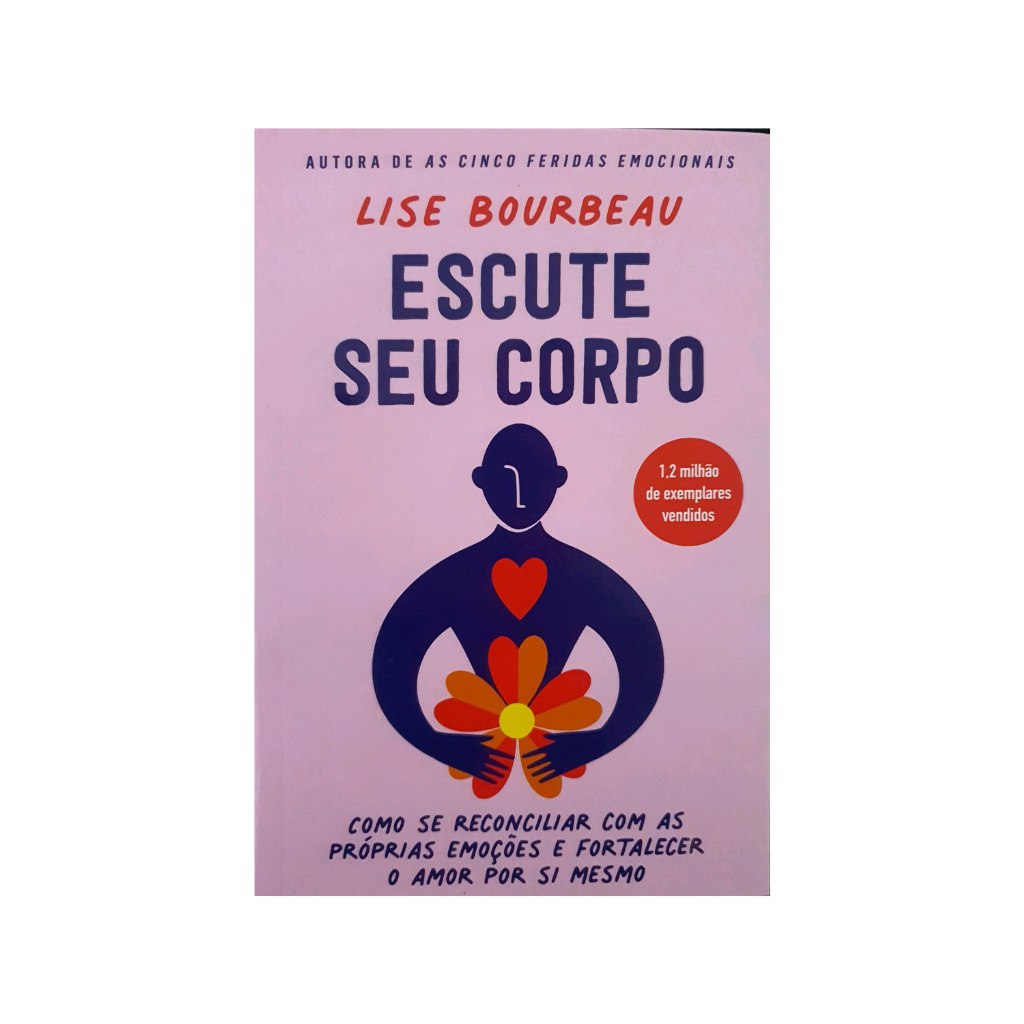 LIVRO: Escute seu corpo - Como se reconciliar com as próprias emoções e ...