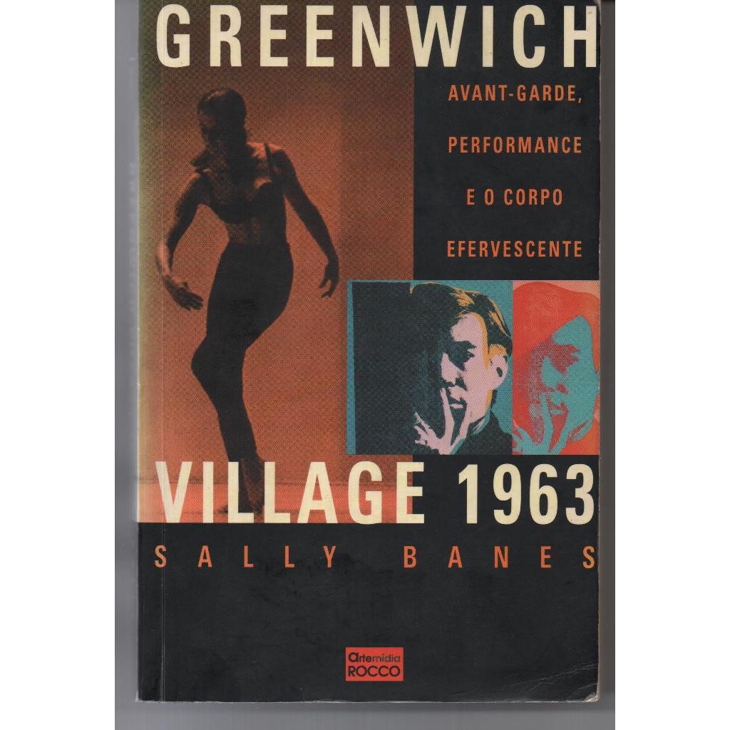 Greenwich Village 1963 - Avant-garde, performance e o corpo ...