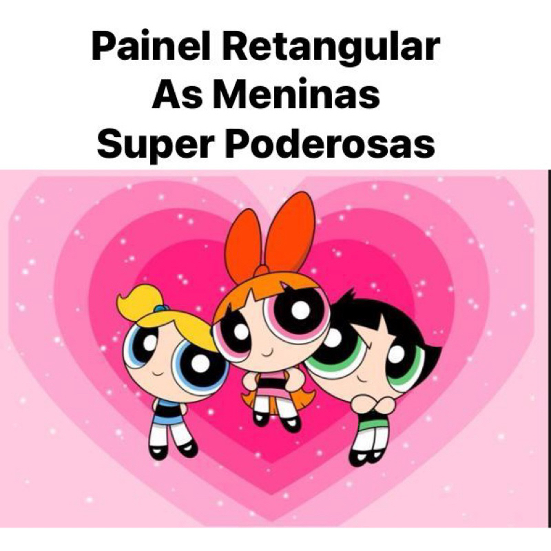 Painel Retangular Grande Meninas Super Poderosa | Shopee Brasil