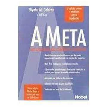 A Meta um Processo de Melhoria Contínua - Eliyahu M. Goldratt eJeff Cox ...