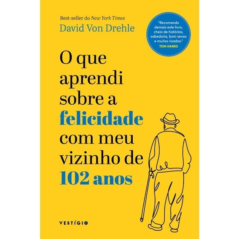 LIVRO O QUE APRENDI SOBRE A FELICIDADE COM MEU VIZINHO DE 102 ANOS ... LIVRO O QUE APRENDI SOBRE A FELICIDADE COM MEU VIZINHO DE 102 ANOS ...