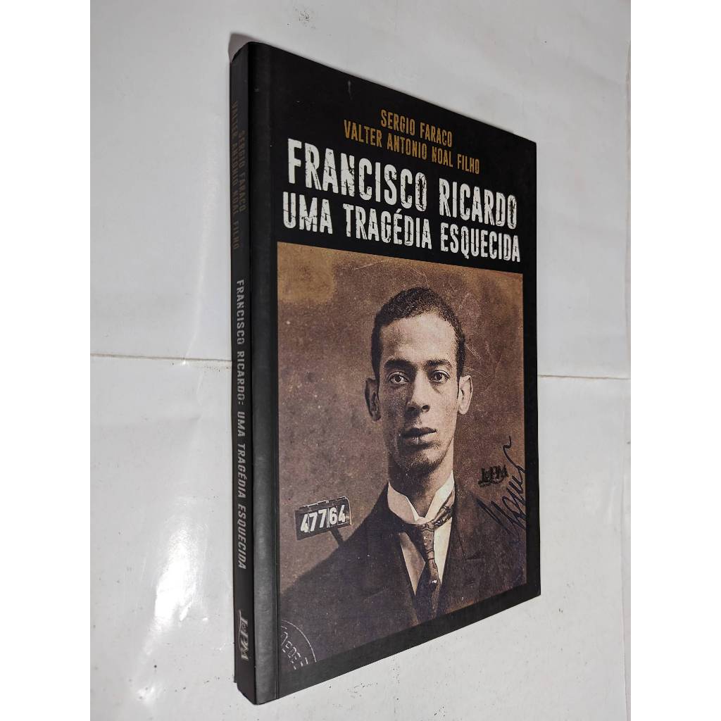 LIVRO - Francisco Ricardo: uma Tragédia Esquecida - Sergio Faraco ...