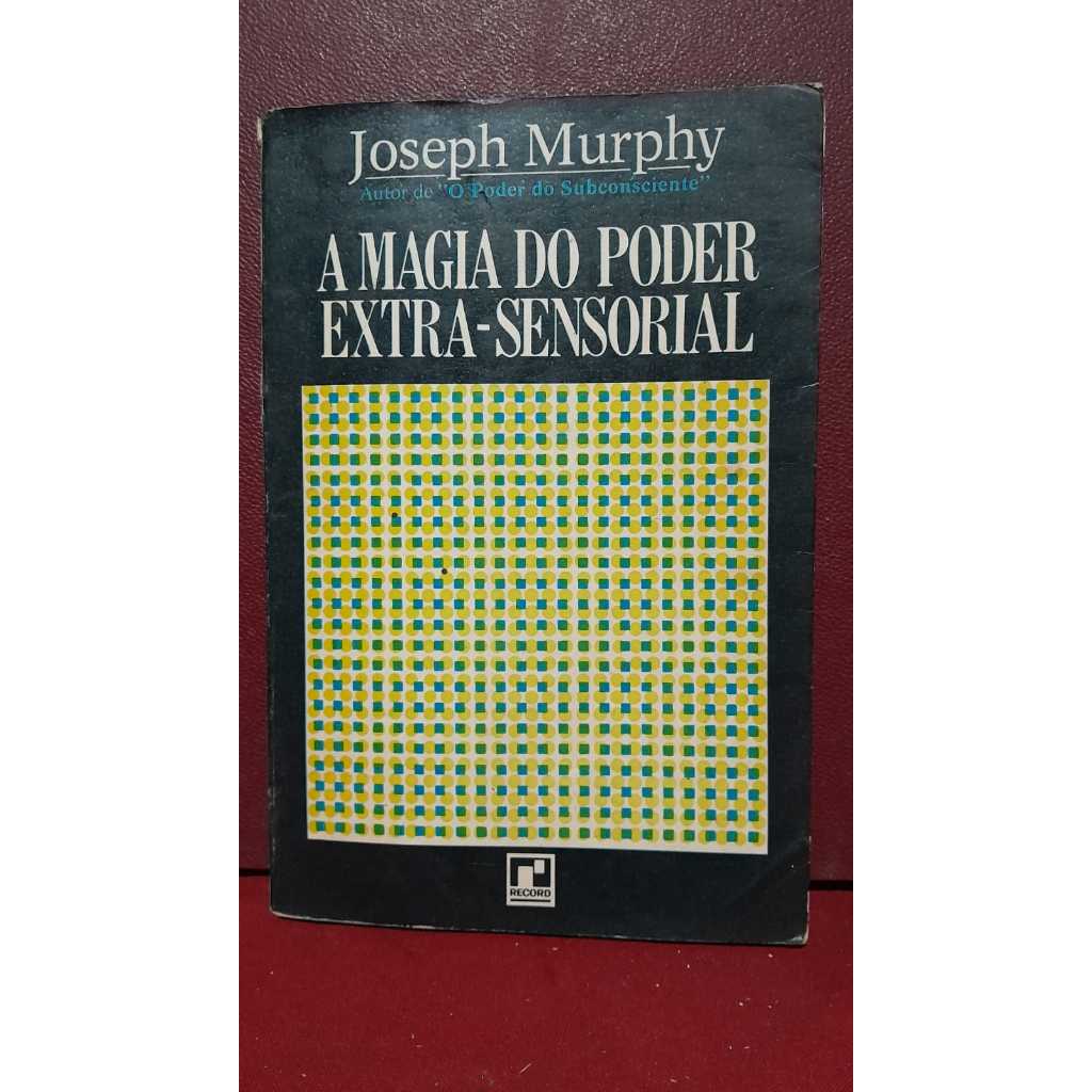 A MAGIA DO PODER EXTRA-SENSORIAL - JOSEPH MURPHY | Shopee Brasil