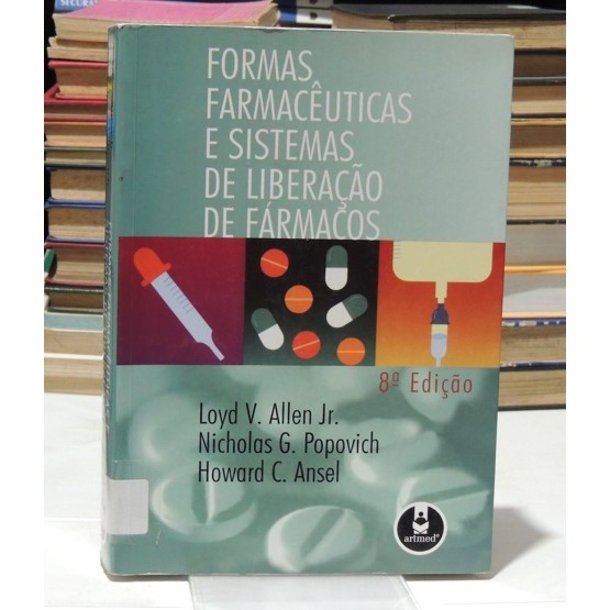 Formas Farmacêuticas e Sistemas de Liberação de Fármacos Loyd V. Allen ...
