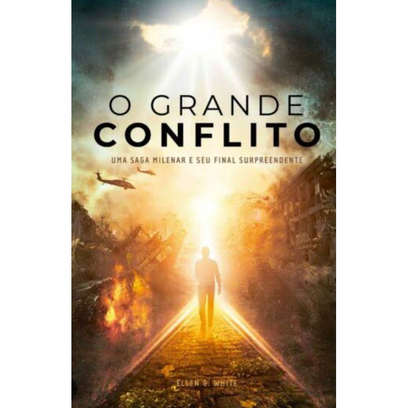 O Grande Conflito Uma saga milenar e seu final surpreendente. autor ...