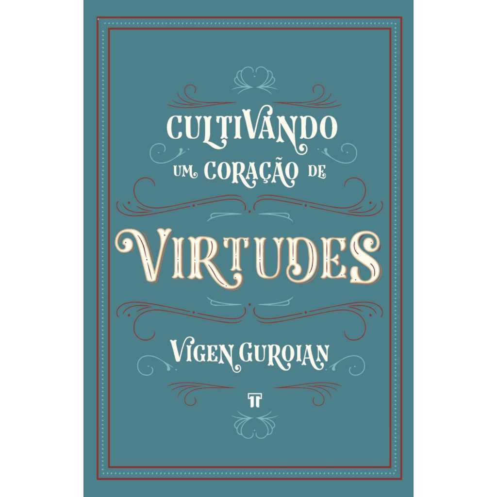 CULTIVANDO UM CORAÇÃO DE VIRTUDES - VIGEN GUROIAN | Shopee Brasil