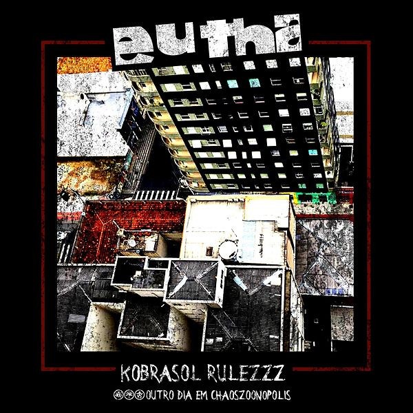 EUTHA - KOBRASOL RULEZZZ (OUTRO DIA EM CHAOSZOONOPOLIS) (FUCKITALL ...