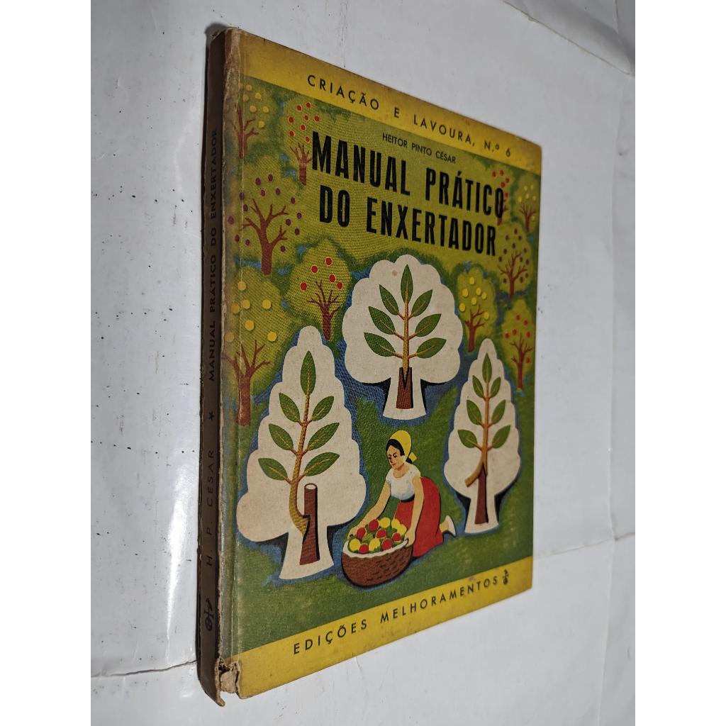 LIVRO - Manual Prático do Enxertador - Heitor Pinto César | Shopee Brasil