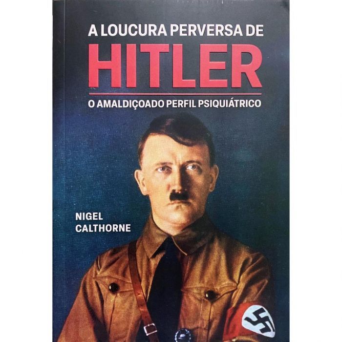 A Loucura Perversa de Hitler (NOVO) O Amaldiçoado perfil psiquiatrico ...