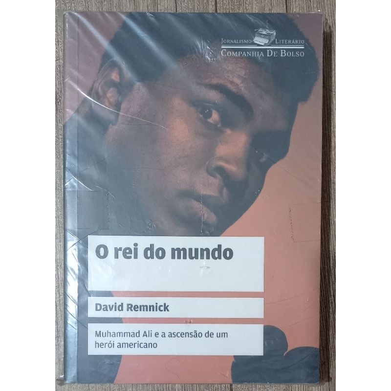o rei do mundo : Muhammad ali e a ascensão de um herói americano ...