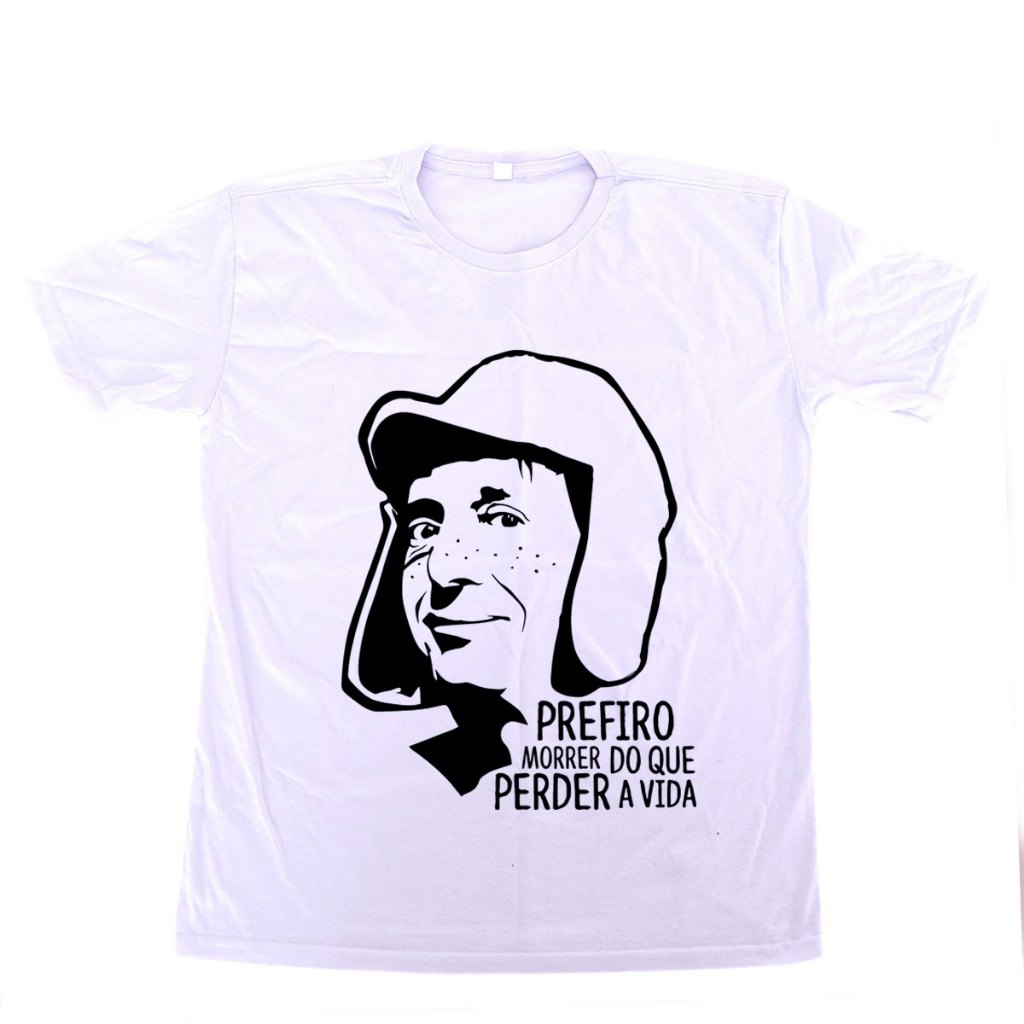 camiseta chaves prefiro morrer do que perda a vida meme turma de el ...