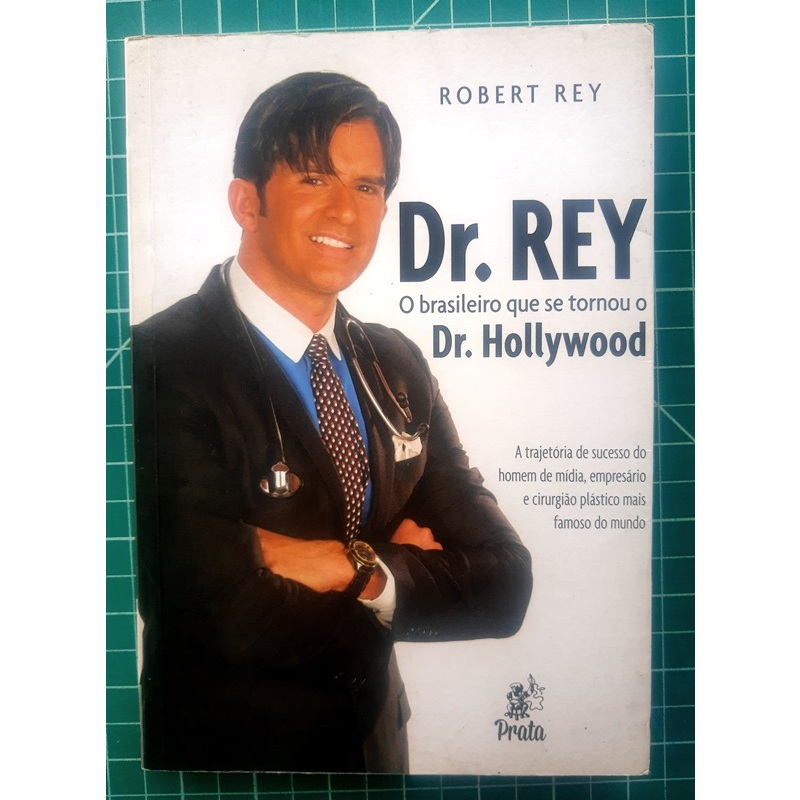 Dr. Rey - O brasileiro que se tornou o Dr. Hollywood - Robert Rey ...