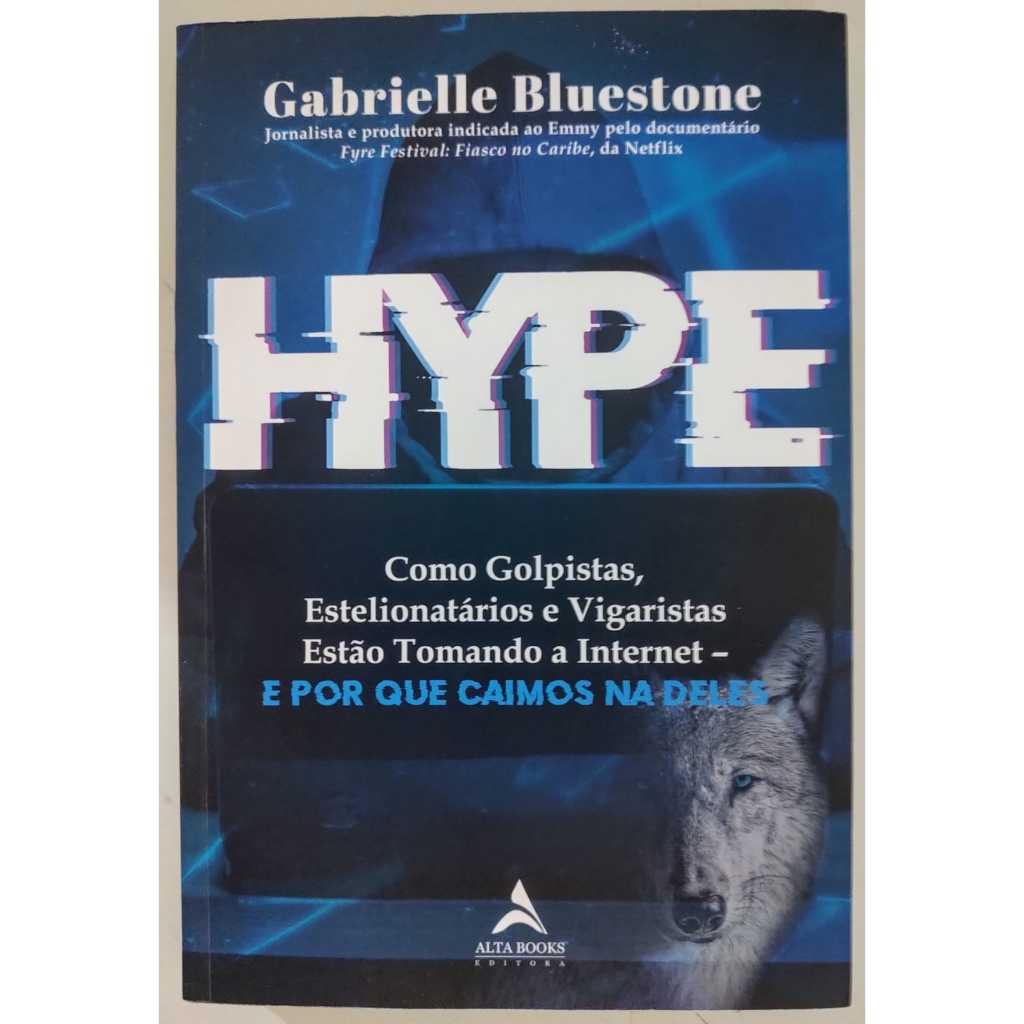 Hype: como golpistas, estelionatários e vigaristas estão tomando a ...