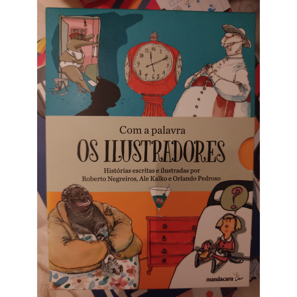 Com a palavra os ilustradores: Histórias escritas e ilustradas por Roberto Negreiros, Ale Kalko ...