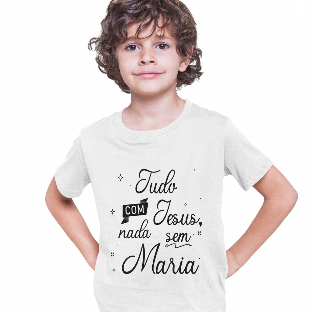 Camiseta Infantil Tudo Com Jesus Nada Sem Maria Religiosa Igreja ...