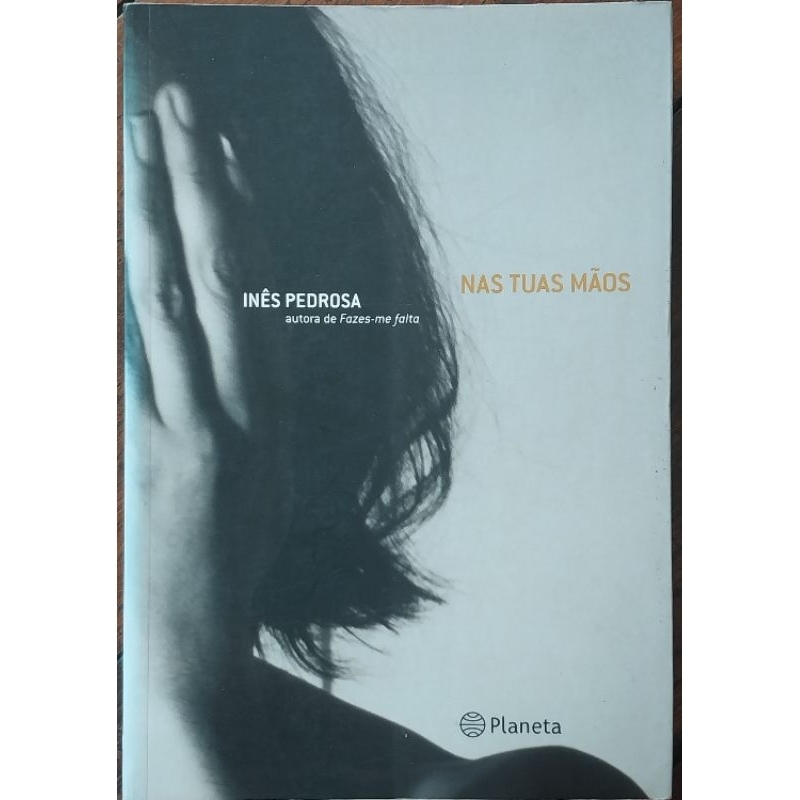 Nas tuas mãos - Inês Pedrosa | Shopee Brasil