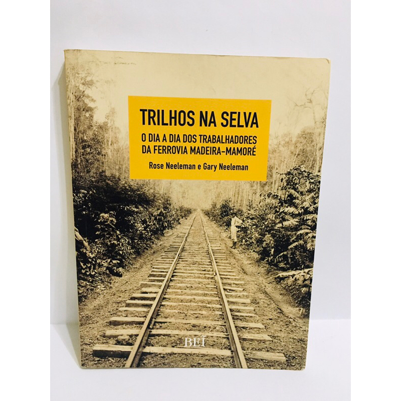 Livro Trilhos na Selva o Dia a Dia dos Trabalhadores da Ferrovia ...