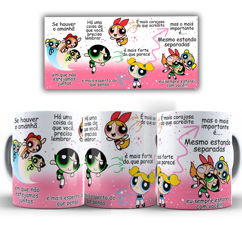 Caneca Menina Super Poderosas Amizade Porcelana Se Houver o amanhã em ...