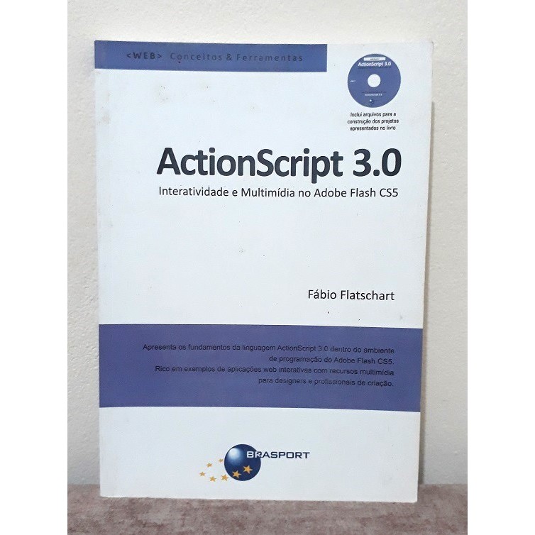 ActionScript 3.0 - Interatividade e Multimídia no Adobe Flash CS5 - COM CD (Fábio Flatschart ...