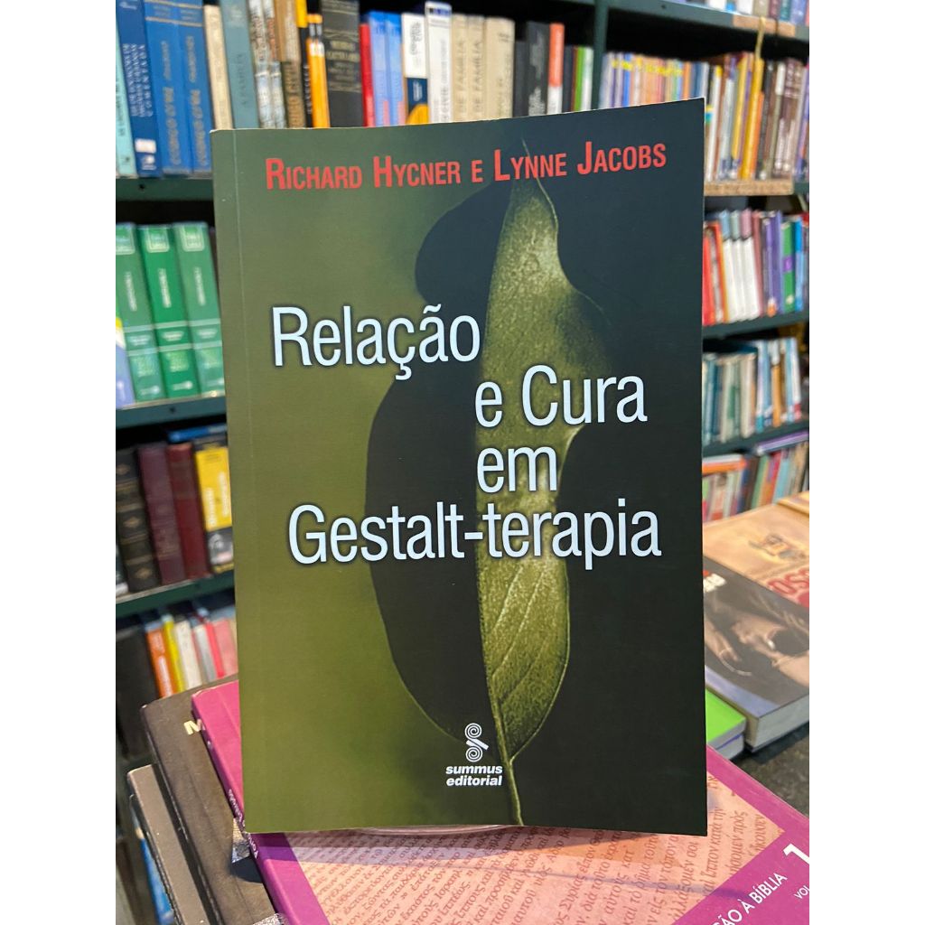 Relação e Cura em Gestalt-terapia - Richard Hycner e Lynne Jacobs ...