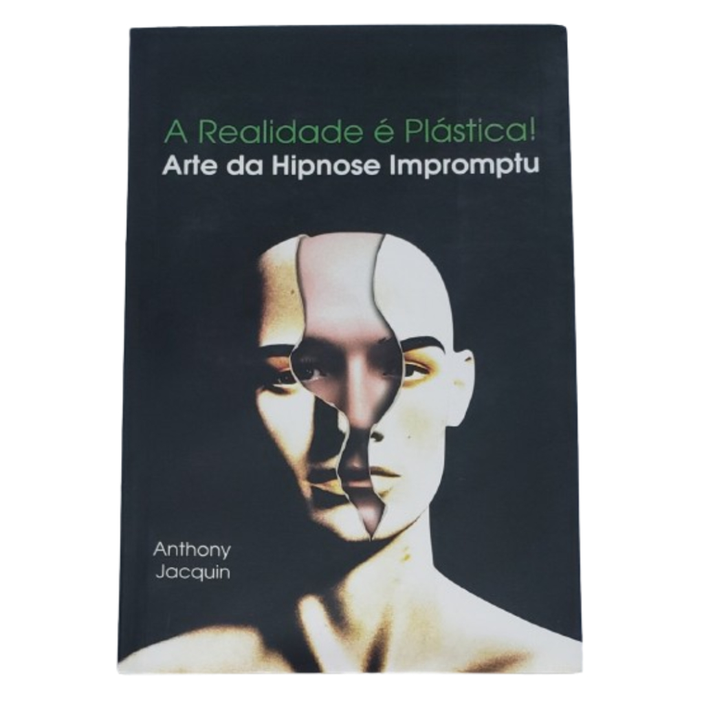 A Realidade é Plástica: Arte da Hipnose Impromptu - Anthony Jacquin ...