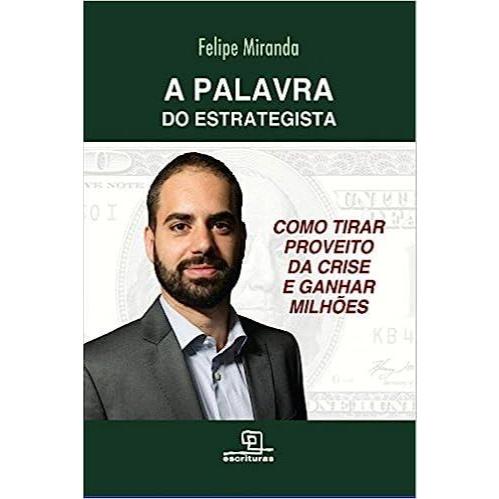 A PALAVRA DO ESTRATEGISTA - FELIPE MIRANDA FUNDADOR DA EMPIRICUS ...