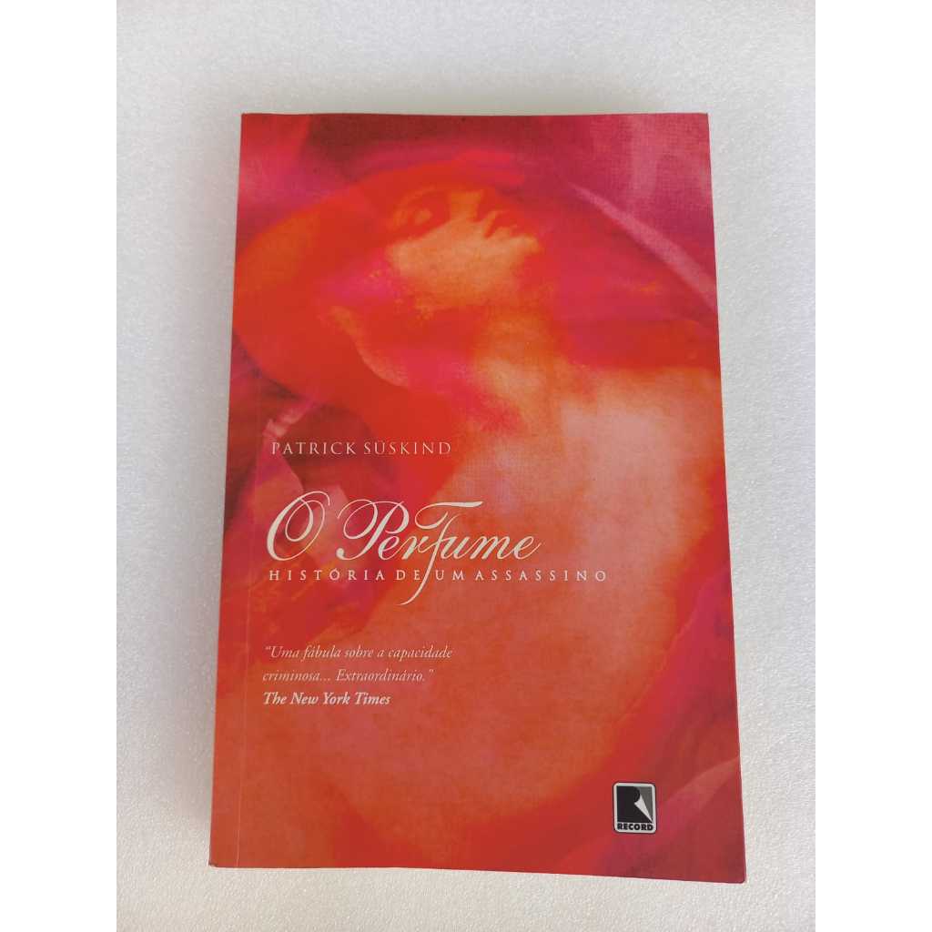 Livro: O Perfume: História de um Assassino -SEMINOVO- Patrick Suskind ...