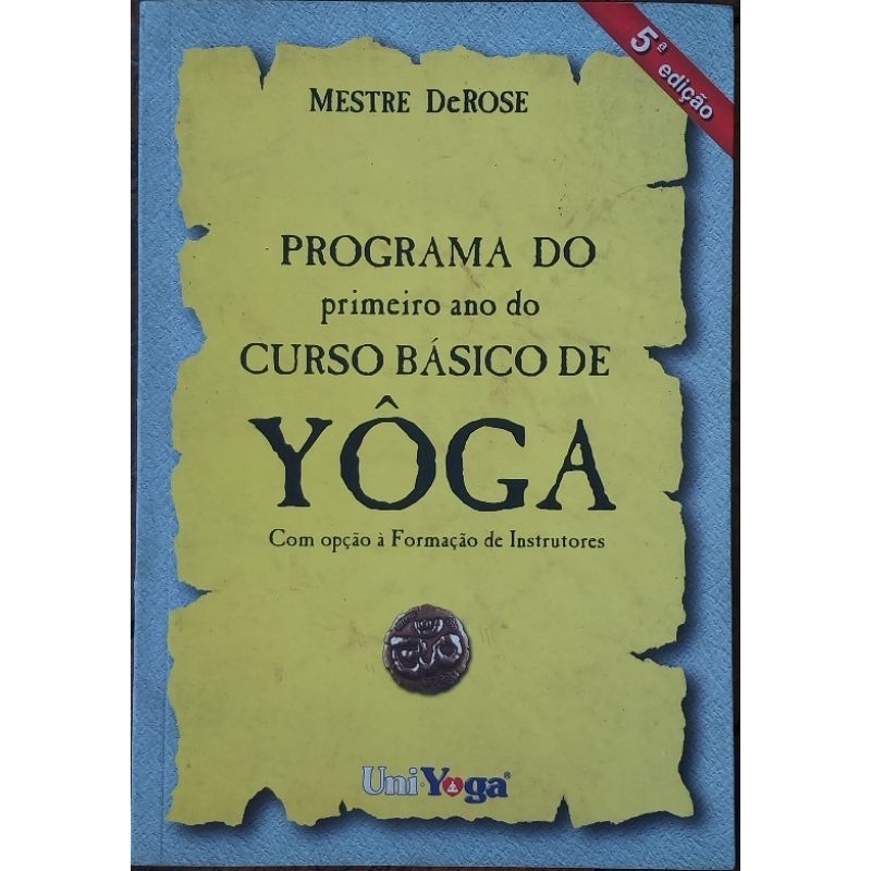 Programa do primeiro ano do curso básico de Yoga - Mestre DeRose ...