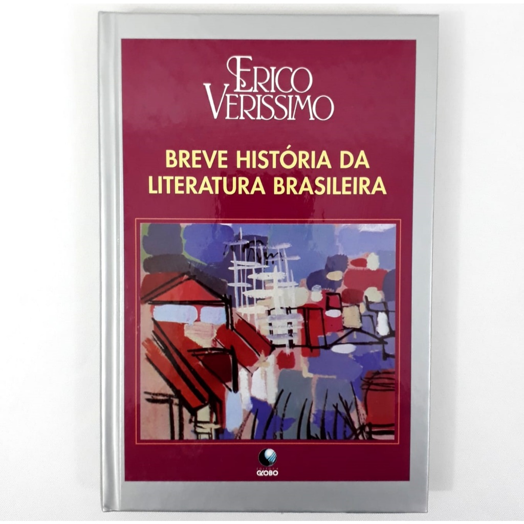 Livro Breve História da Literatura Brasileira - Erico Verissimo - Capa ...