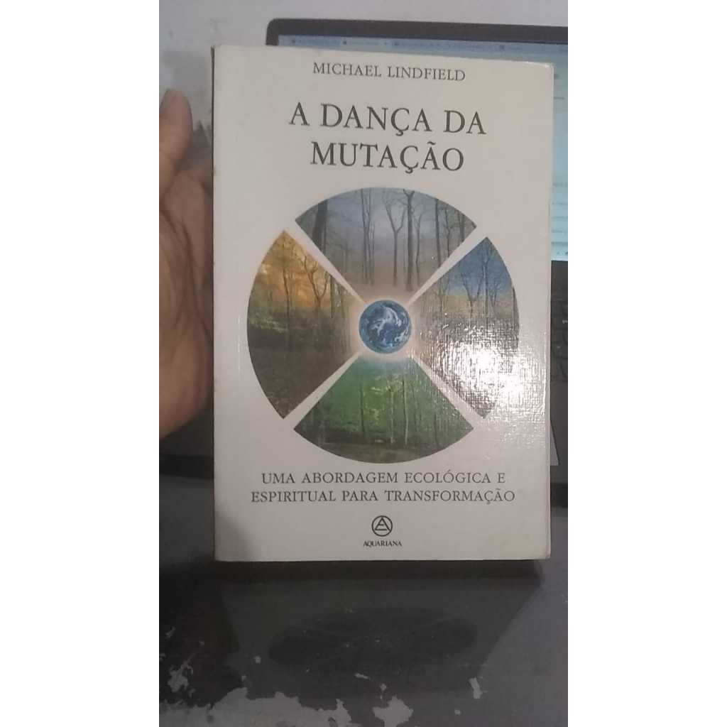 A Dança da Mutação - Uma Abordagem Ecológica e Espiritual para ...