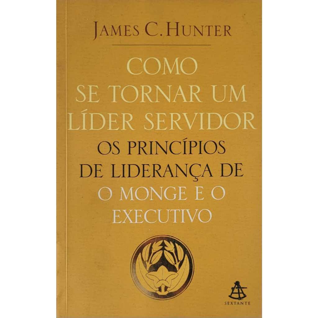 Livro: Como se tornar um líder servidor: Os princípios de liderança de ...