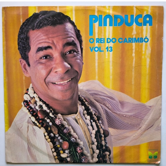 Pinduca – O Rei Do Carimbó Vol. 13 - LP Disco de Vinil - Lambada Forró ...