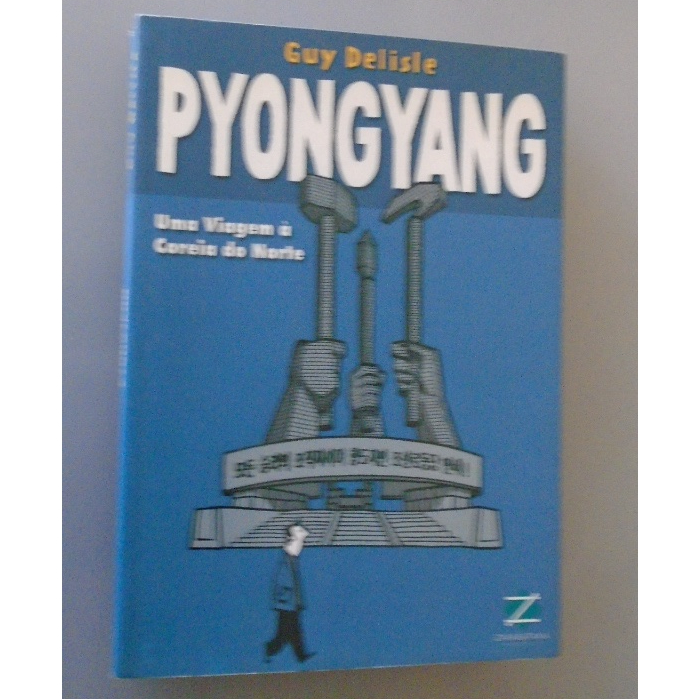 Pyongyang - Uma Viagem à Coreia do Norte; Guy Delisle - Coleção Terra ...