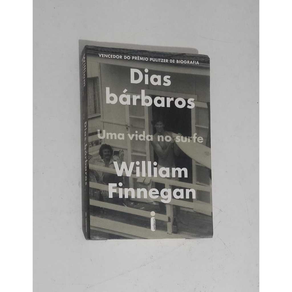 Livro: Dias bárbaros uma vida no surfe - William Finnegan | Shopee Brasil