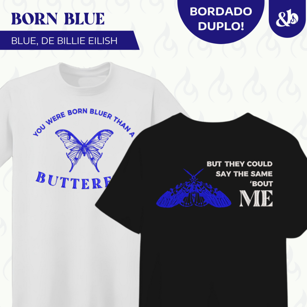 Camiseta ou Moletom Bordado Duplo "Born Blue" (Blue, Billie Eilish ...