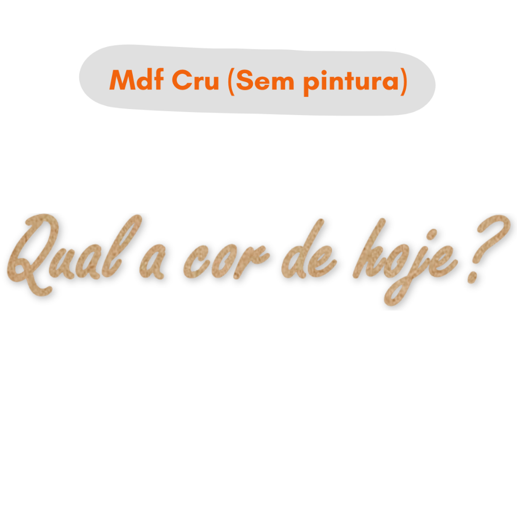 Frase Decorativa Qual A Cor De Hoje? Letreiro em MDF 3MM Quadro Aplique ...