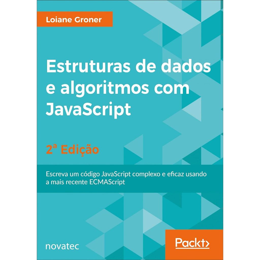 Estruturas de Dados e Algoritmos com JavaScript: Escreva um Código JavaScript Complexo e Eficaz ...