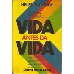 Vida Antes da Vida: Helen Wambach | Shopee Brasil
