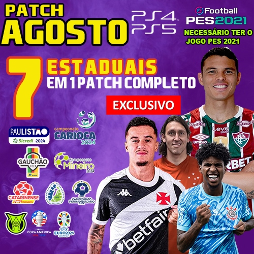 PATCH EDIÇÃO 2024 PS4/PS5 - VERSÃO COM ESTADUAIS PARA O JOGO PES 2021 ...