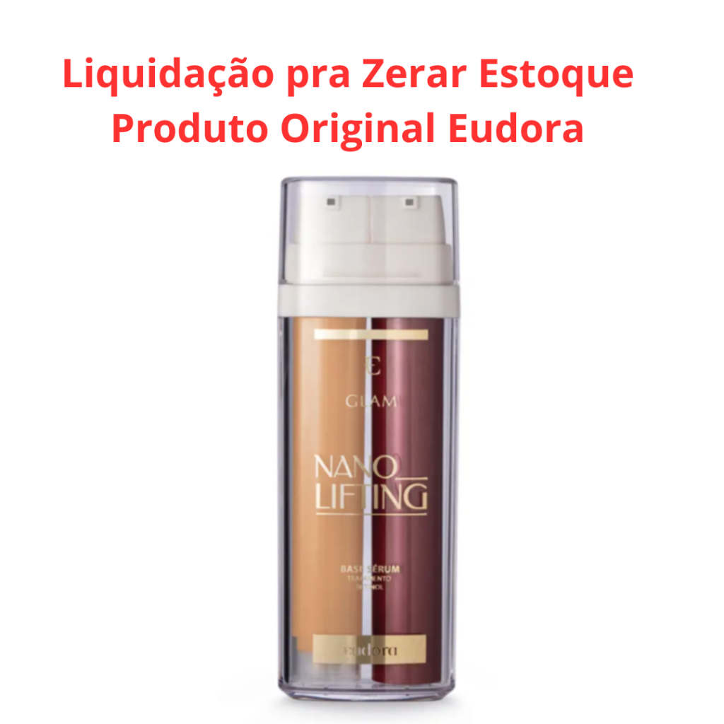 Base Sérum Cor 20 e Cor 30 Glam Nano Lifting Eudora 15ml cada (Val. 07/ ...