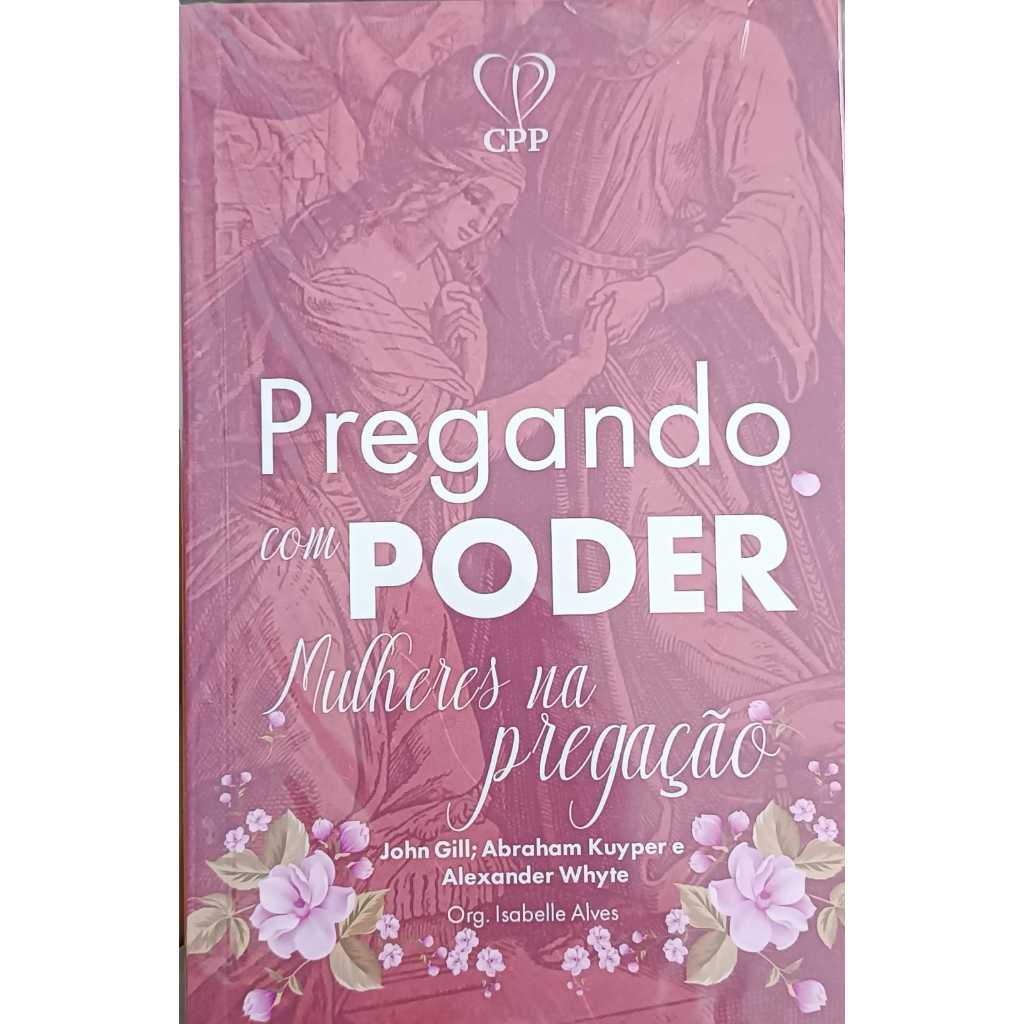Livro | Pregando com Poder | Mulheres na Pregação | John Gill | Abraham ...