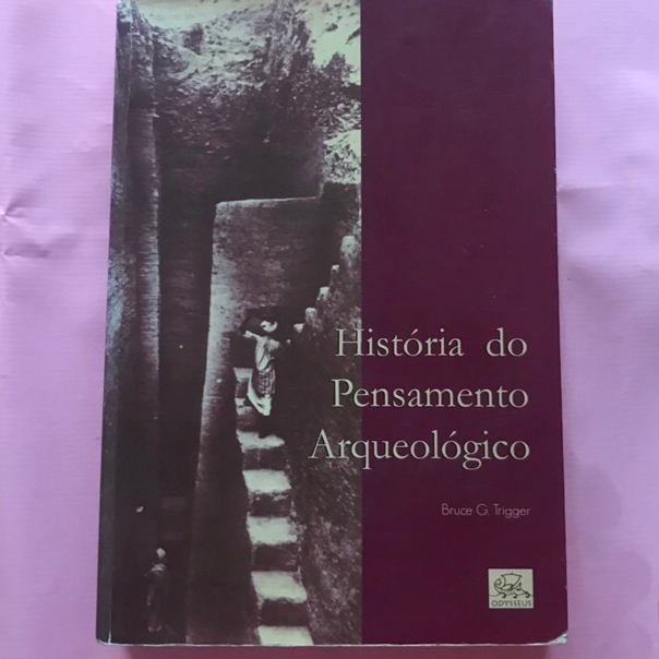 Livro História do Pensamento Arqueológico - Bruce Trigger - Livro de ...