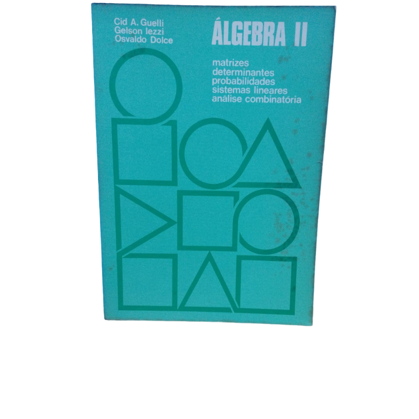 Álgebra 2: Matrizes, Determinantes, Probabilidades, Sistemas Lineares ...